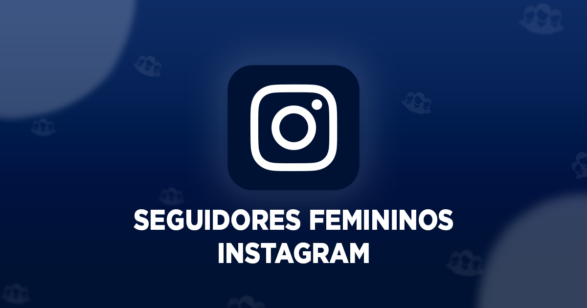 Comprar Seguidores Instagram Femeninos en España Con PayPal | Reales y Entrega Inmediata